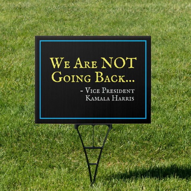 We Are NOT Going Back Kamala Harris Yard Sign | Zazzle