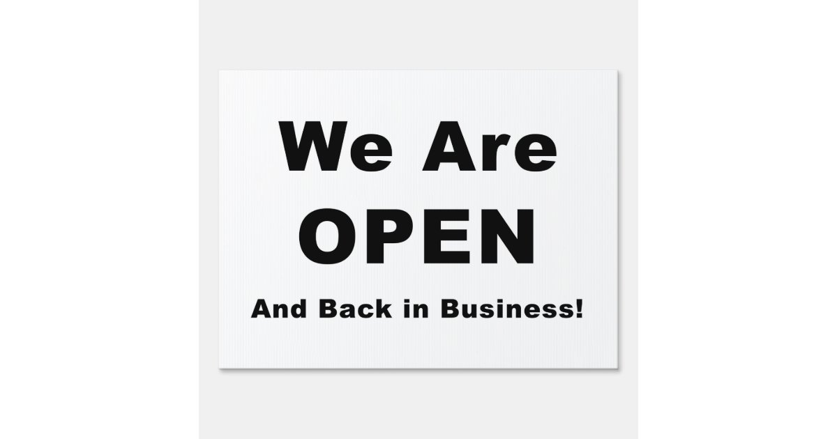 We Are Open and Back In Business Sign | Zazzle