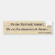We are the music makers,, We are the dreamers... Bumper Sticker | Zazzle