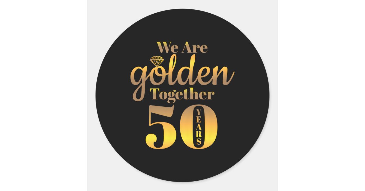 We Are Together 50 Years 50Th Anniversary Wedding Classic Round Sticker ...
