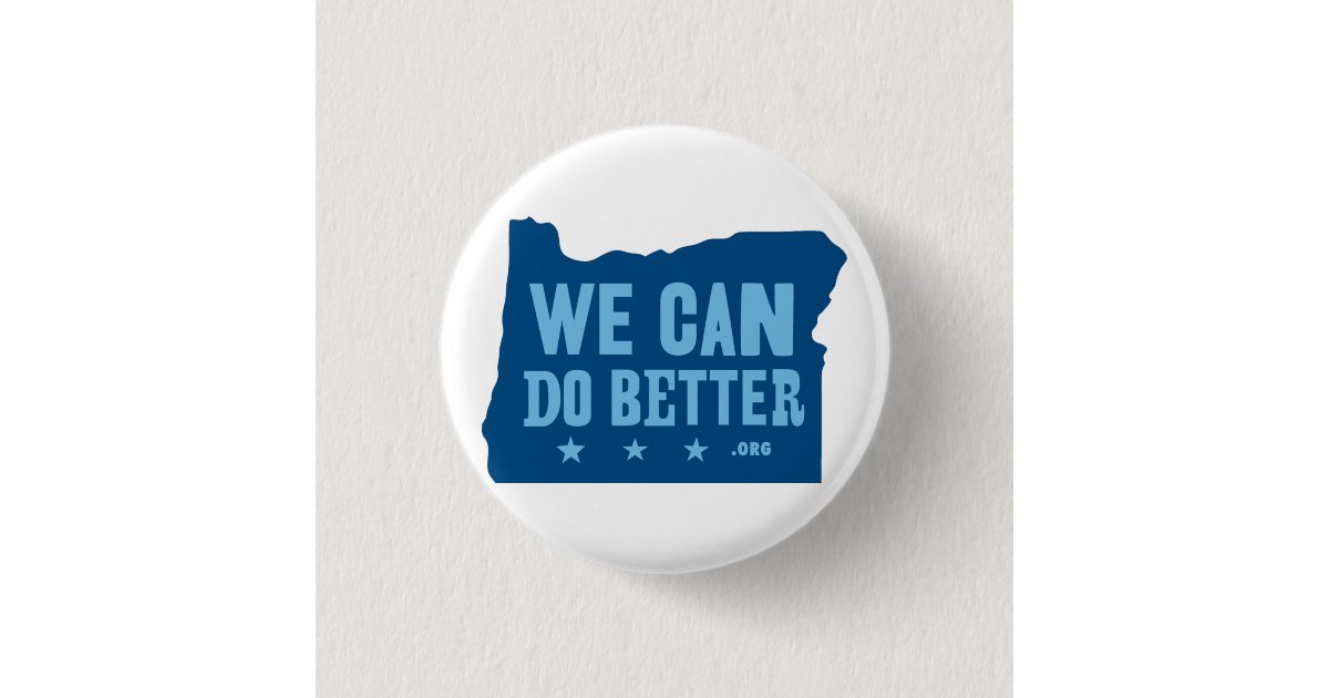 We Can Do Better button | Zazzle.com