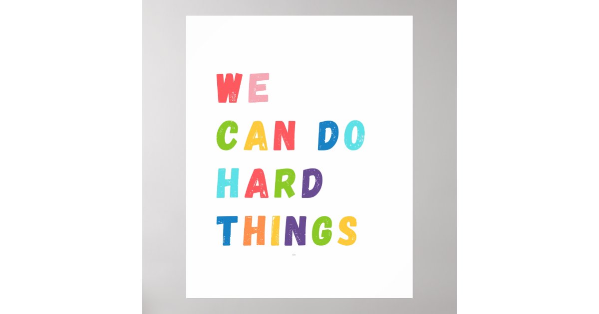 We Can Do Hard Things Classroom Motivational Poster | Zazzle