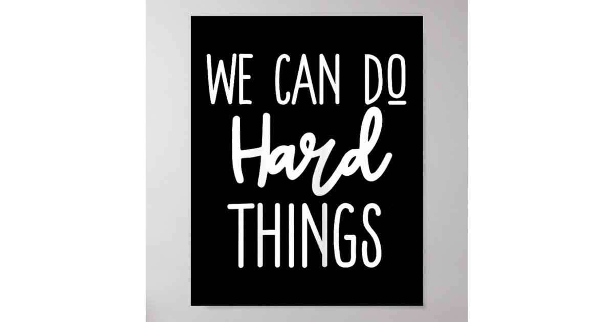 We Can Do Hard Things Sitive Message Motivational Poster | Zazzle