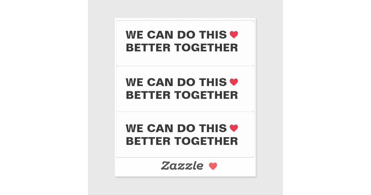 We Can Do This Better Together Quote Sticker | Zazzle