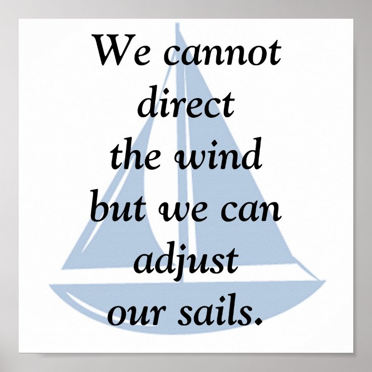 We Cannot Direct the Wind Poster | Zazzle We Cannot Direct the Wind Poster | Zazzle