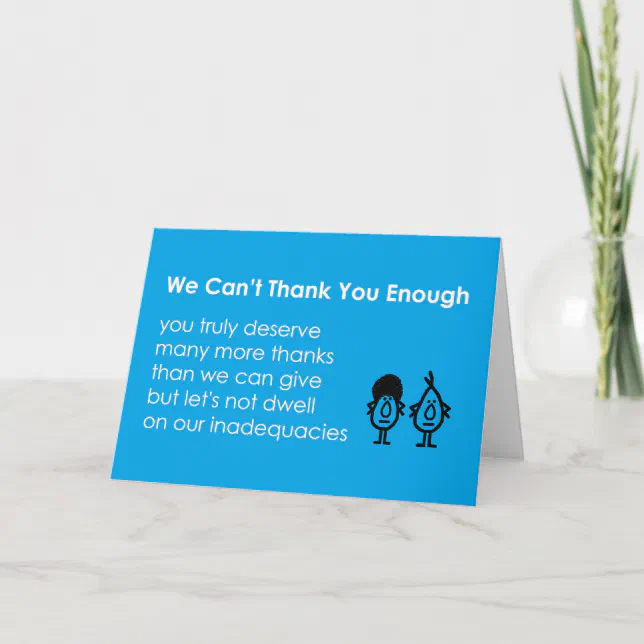 We Can't Thank You Enough - a funny thank-you poem | Zazzle