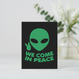 We Come In Peace Alien Postcard | Zazzle