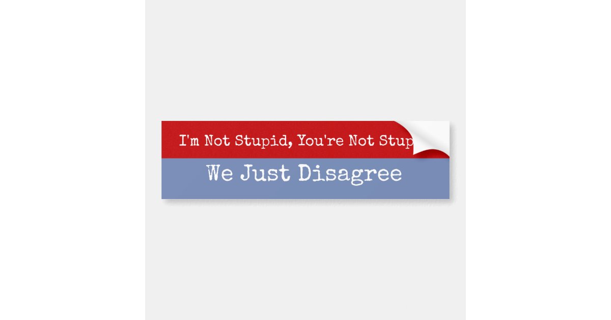 We Disagree Bumper Sticker | Zazzle
