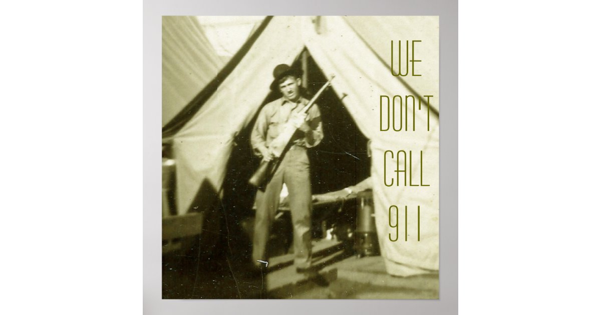 WE DON'T CALL 911 POSTER PRINT | Zazzle