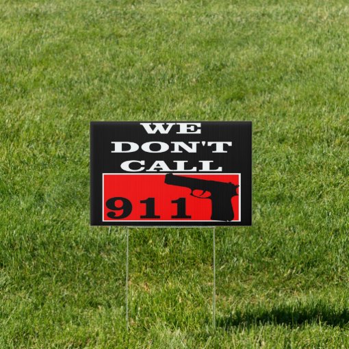 We Don't Call 911 Sign | Zazzle
