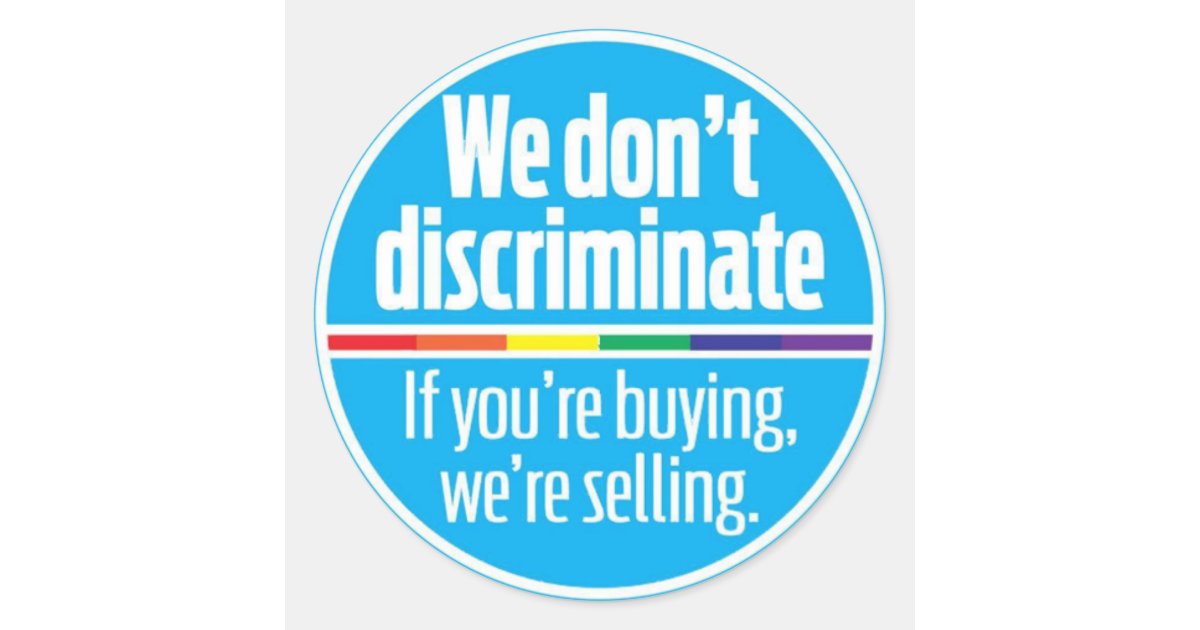 We don't discriminate sticker | Zazzle