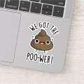 We Got The Poo-wer Funny Poop Pun Sticker | Zazzle