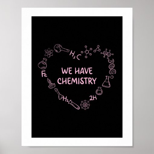We have chemistry funny poster | Zazzle