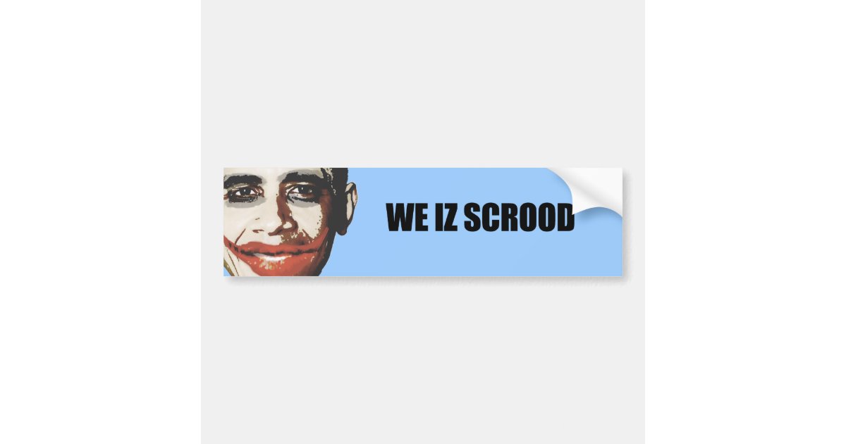 We iz scrood bumper sticker | Zazzle