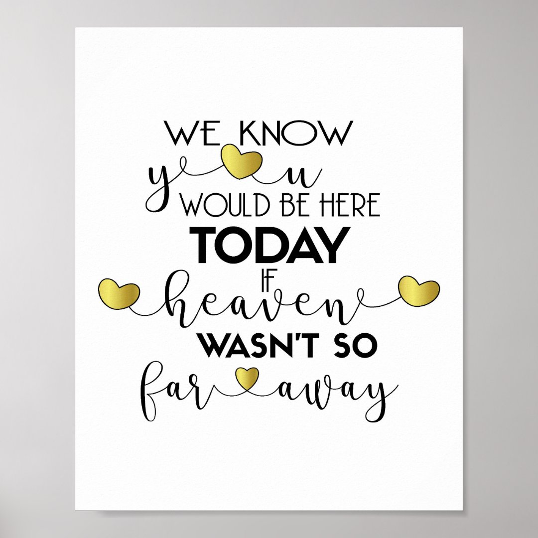 We Know You Would Be Here Today-Gold Wedding Sign | Zazzle