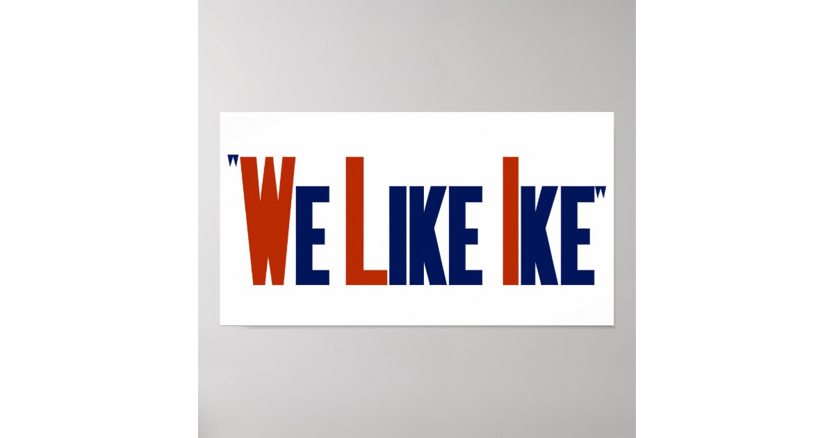 We Like Ike -- Eisenhower Election Poster | Zazzle