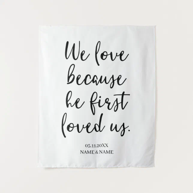 We Love Because He First Loved Us Backdrop Wedding | Zazzle