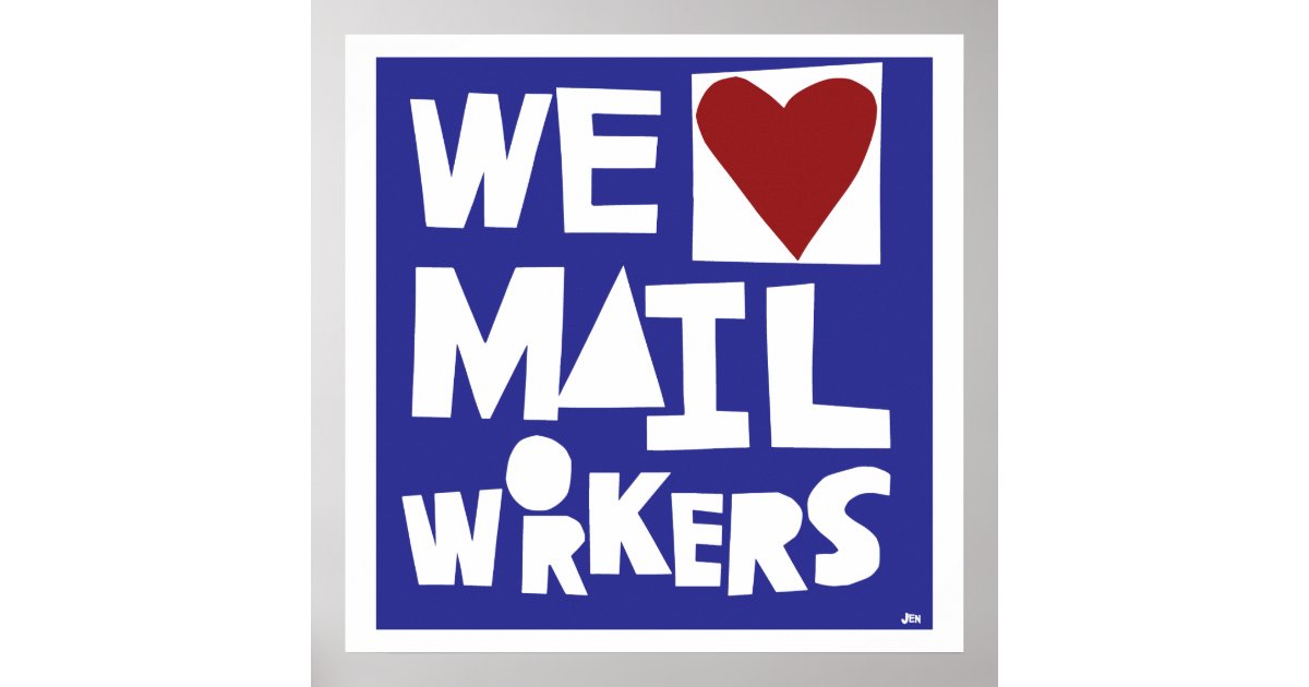 We Love Mail Workers Poster | Zazzle