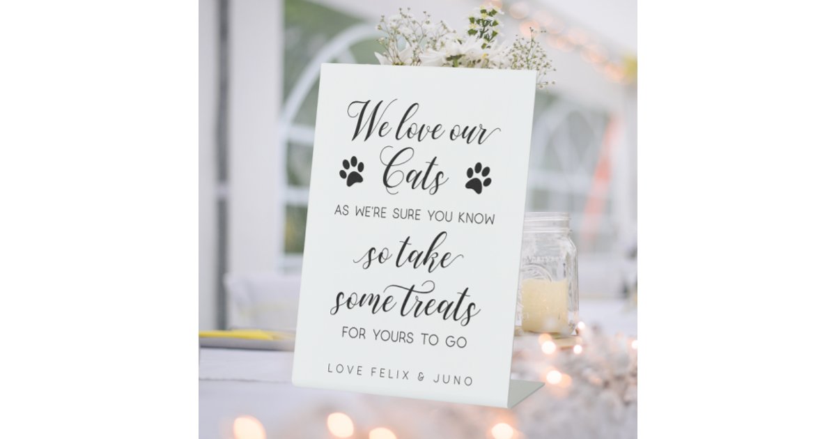 We love our cats...so take some treats Wedding Pet Pedestal Sign | Zazzle