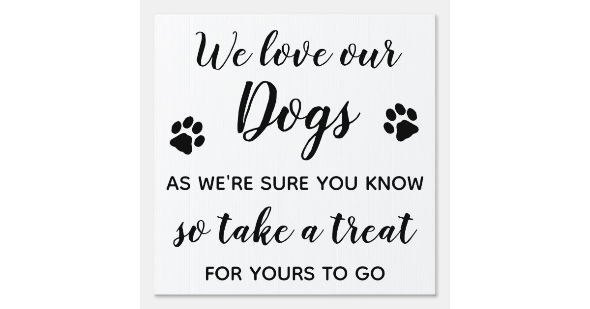 We Love Our Dogs Pet Dog Treat Wedding Favor Sign | Zazzle