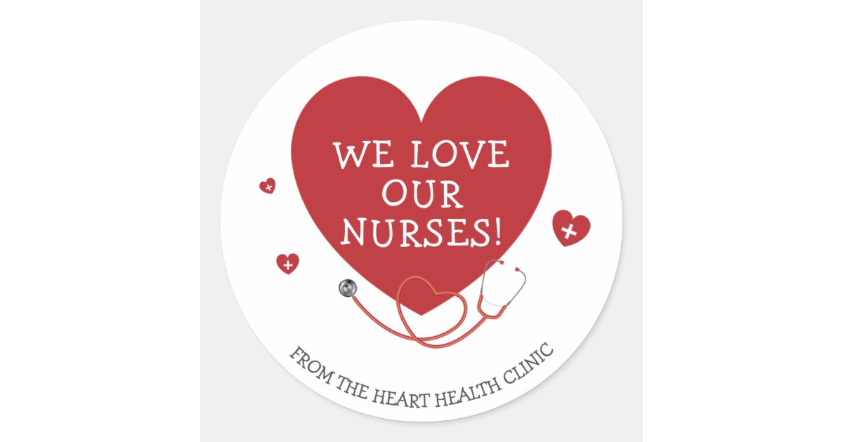 We Love Our Nurses Classic Round Sticker | Zazzle