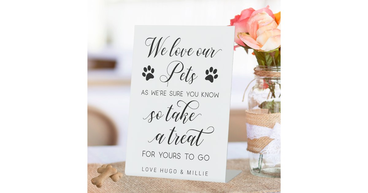 We Love Our Pets So Take A Treat Wedding Fav Sign | Zazzle