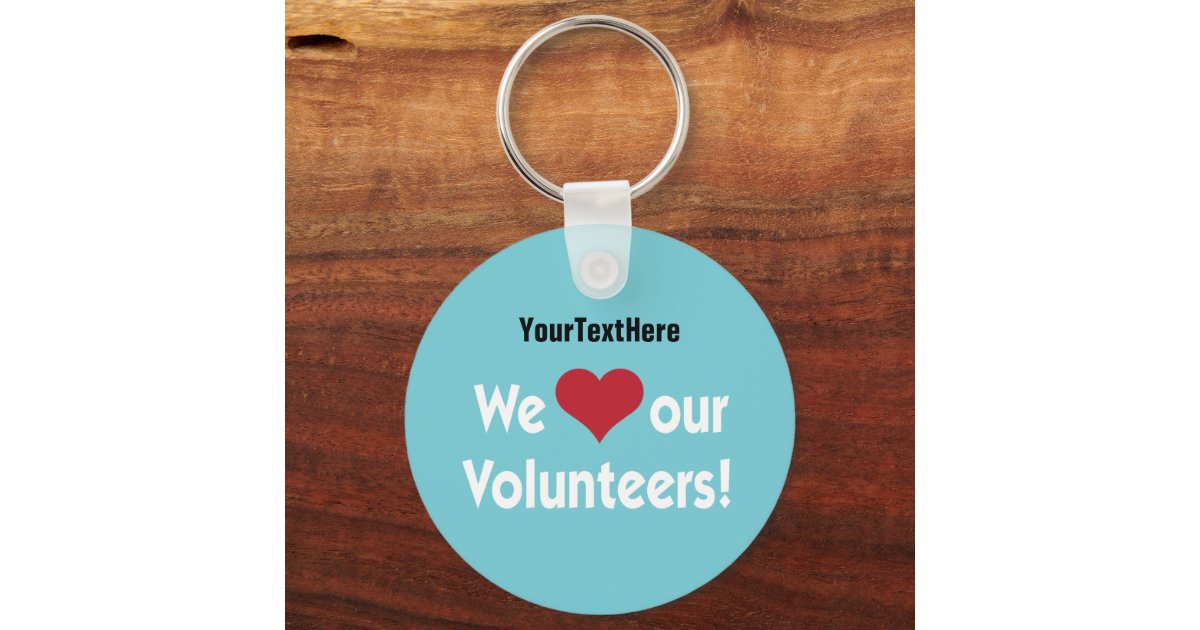 We Love Our Volunteers Keychain | Zazzle