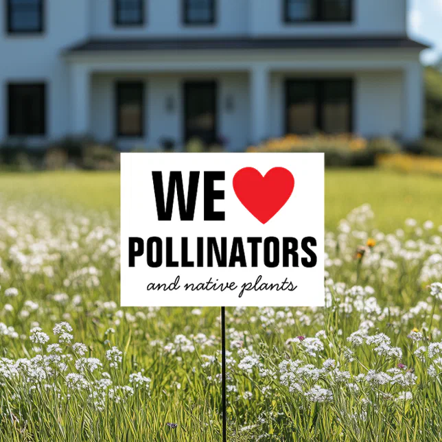 We Love Pollinators Garden and Wild Yard Sign | Zazzle