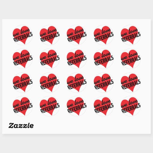 We Love Referrals business message Classic Round Sticker | Zazzle