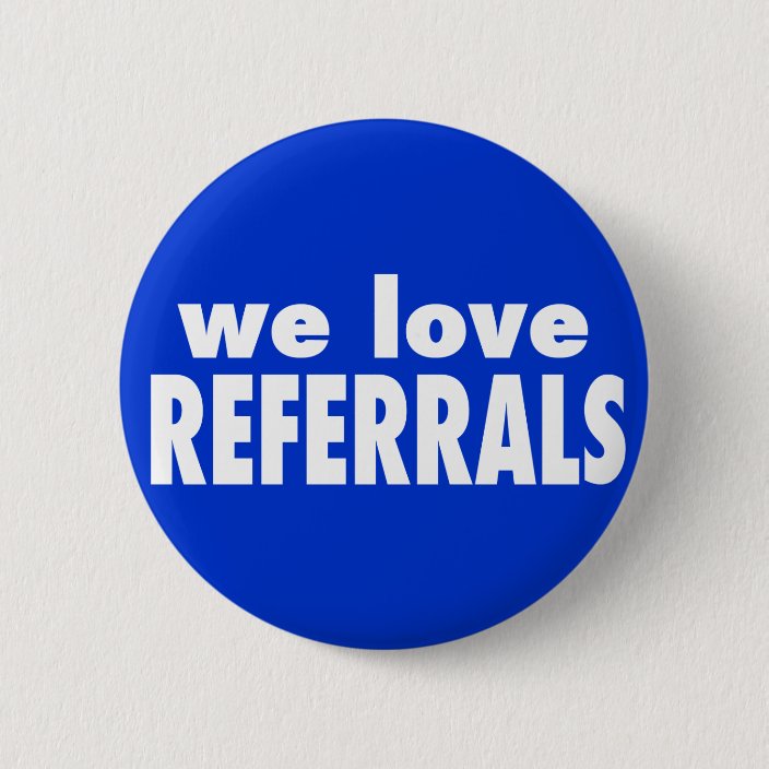 We Love Referrals on custom color Button | Zazzle.com