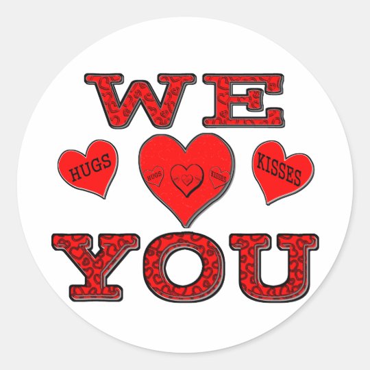 We Love You Classic Round Sticker | Zazzle.com