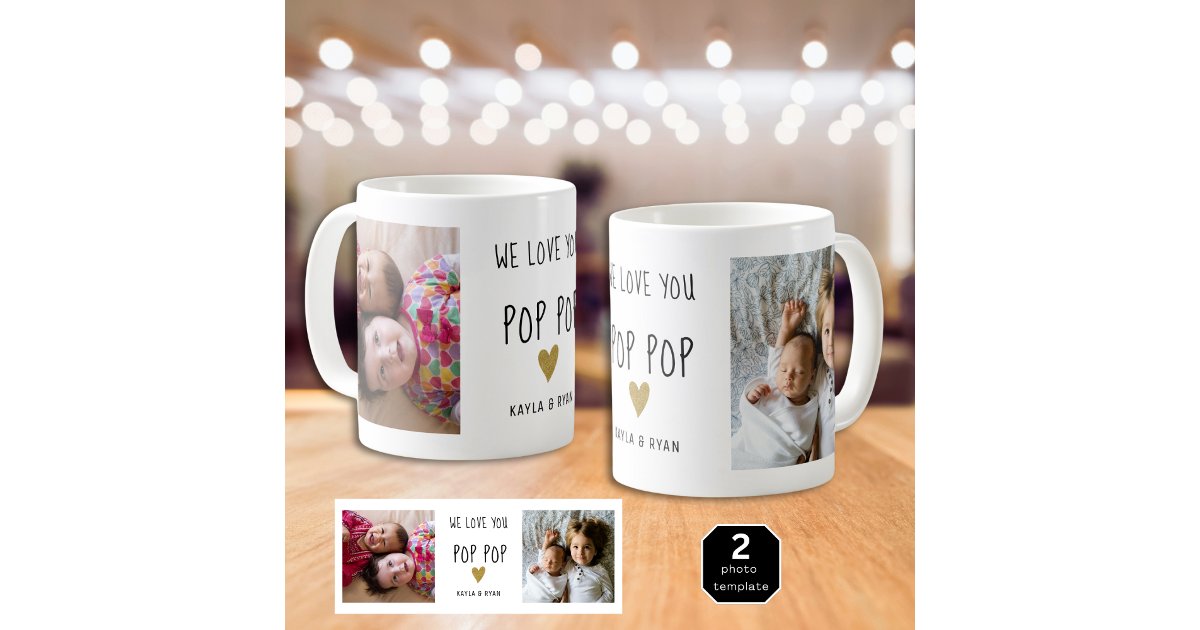 We Love You Pop Pop 2 Photo Collage Grandpa Coffee Mug | Zazzle