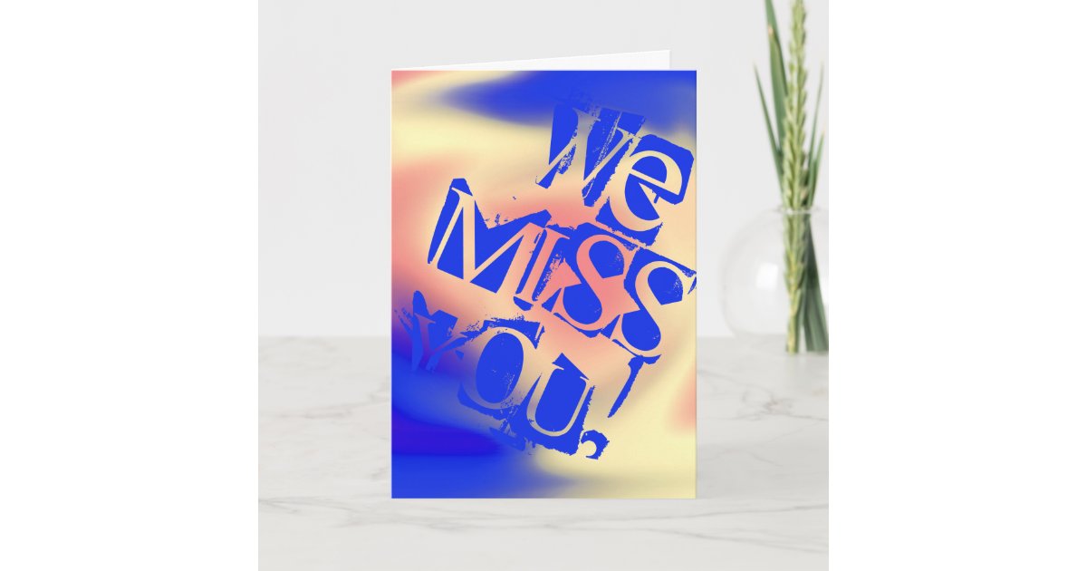 We Miss You! Card | Zazzle