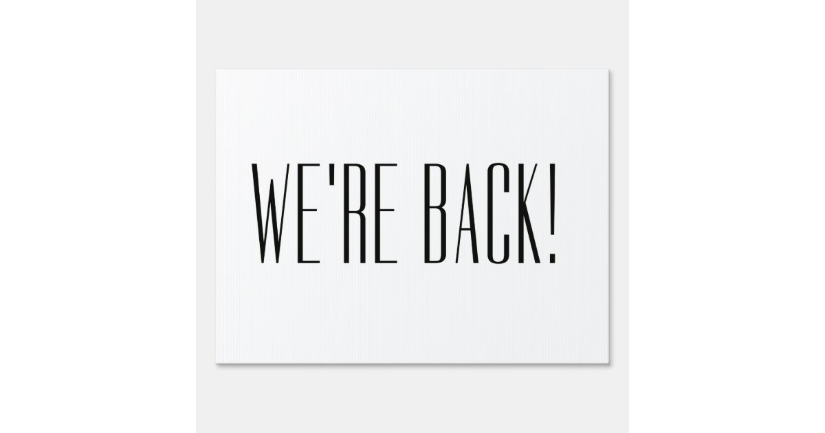 We’re Back White Sign | Zazzle
