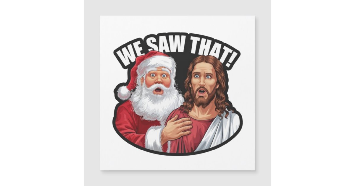 WE SAW THAT! Santa and Jesus Are Always Watching | Zazzle