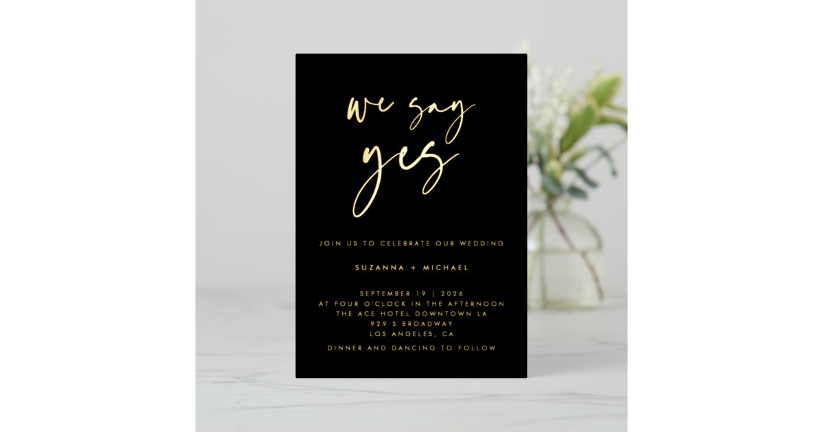 We Say Yes Modern Black Calligraphy Wedding Gold F Foil Invitation | Zazzle