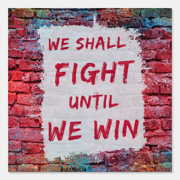 We Shall Fight Until We Win Protest Sign Zazzle
