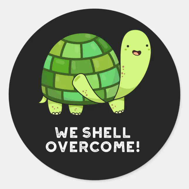 We Shell Overcome Funny Tortoise Pun Dark BG Classic Round Sticker | Zazzle