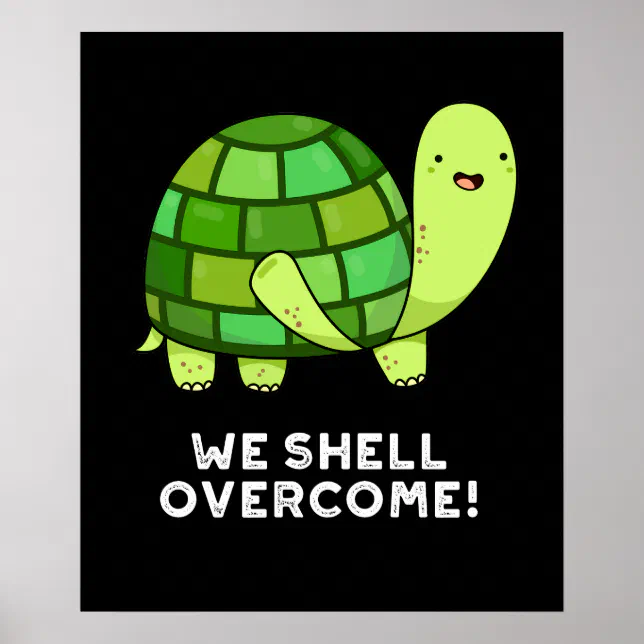 We Shell Overcome Funny Tortoise Pun Dark BG Poster | Zazzle