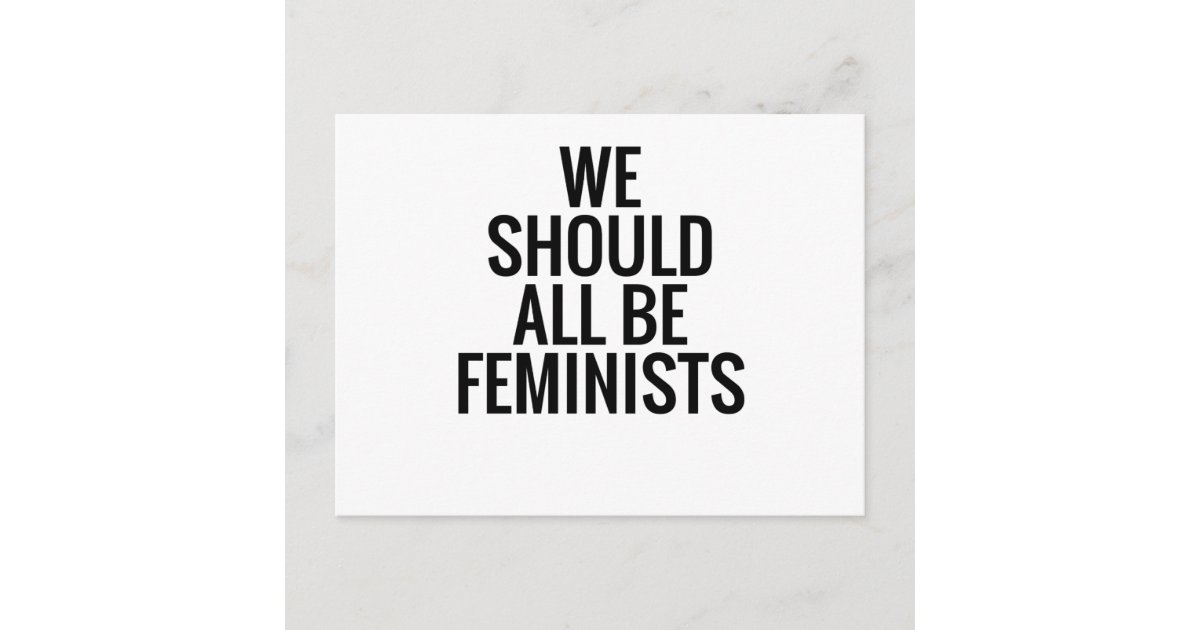 WE SHOULD ALL BE FEMINISTS POSTCARD | Zazzle