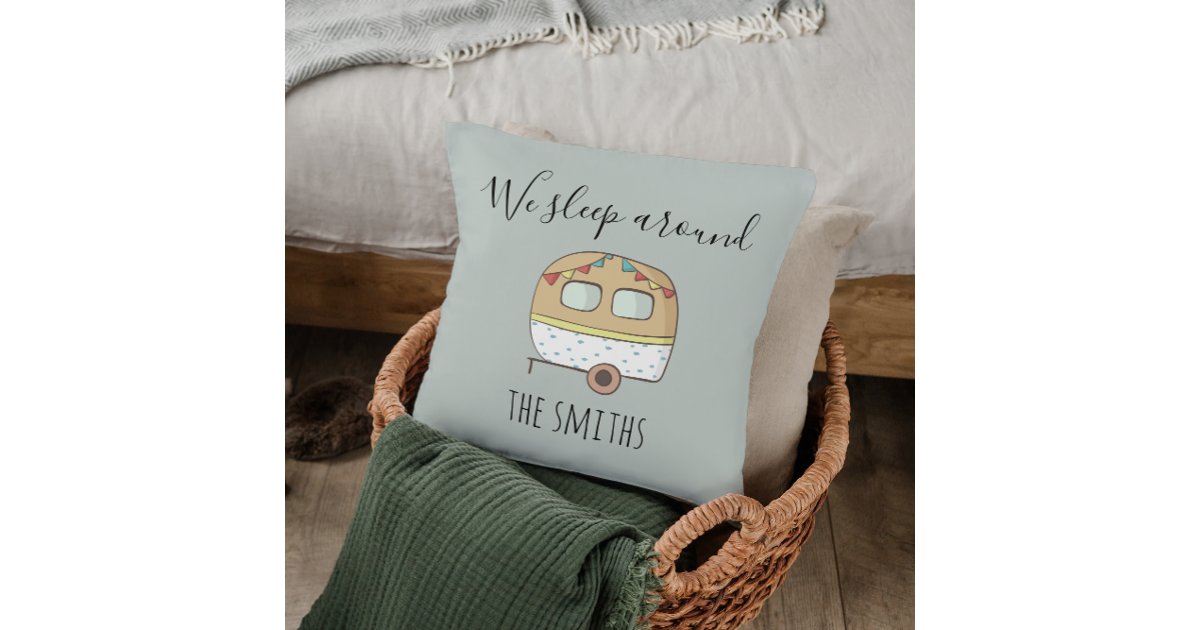 We Sleep Around Campers RV Personalize Camping Throw Pillow | Zazzle