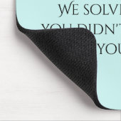 We Solve Problems You Didn't Know You Had HR Mouse Pad | Zazzle