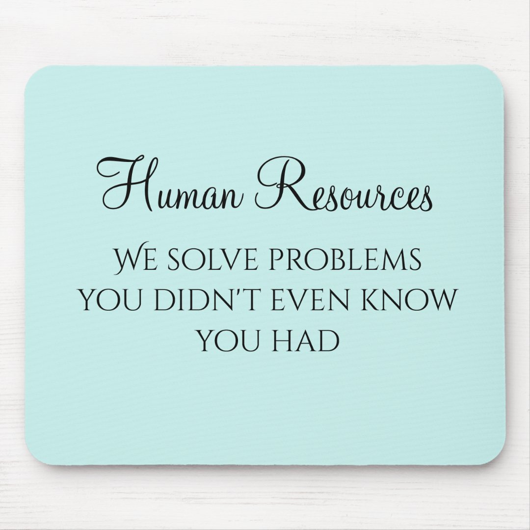 We Solve Problems You Didn't Know You Had HR Mouse Pad | Zazzle