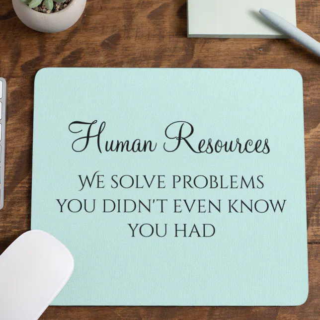 We Solve Problems You Didn't Know You Had HR Mouse Pad | Zazzle