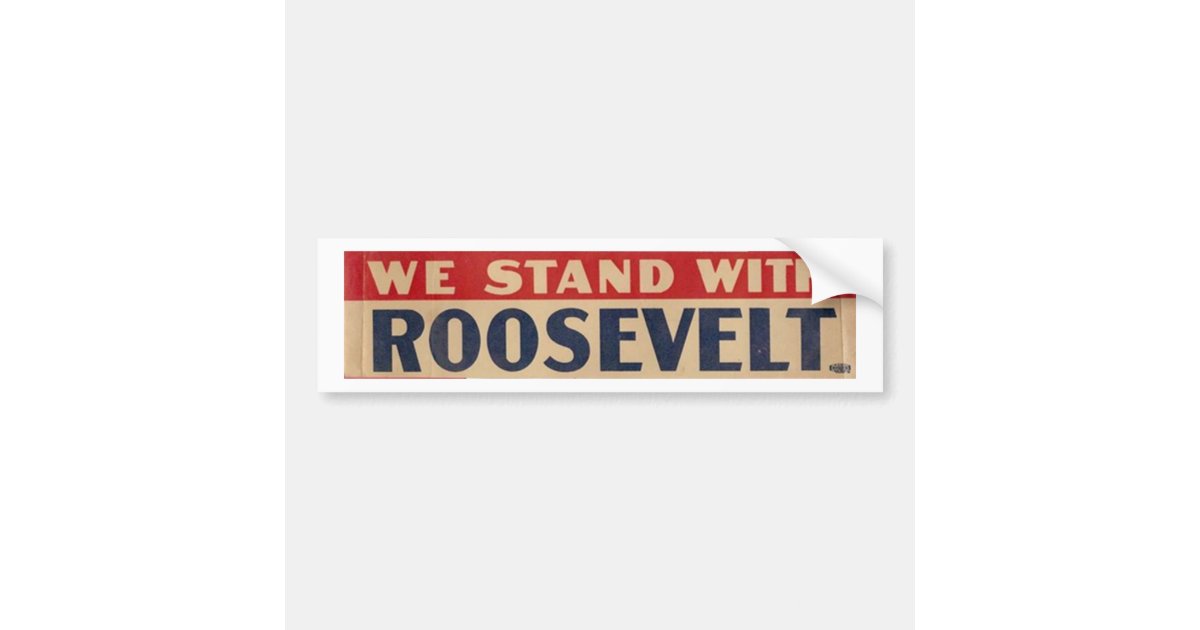 "We Stand with Roosevelt" bumper sticker | Zazzle