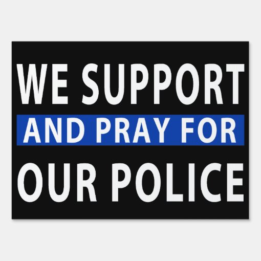 We Support And Pray for Our Police Thin Blue line Sign | Zazzle