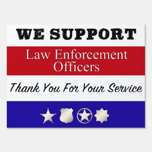 We Support Law Enforcement Officers Sign | Zazzle