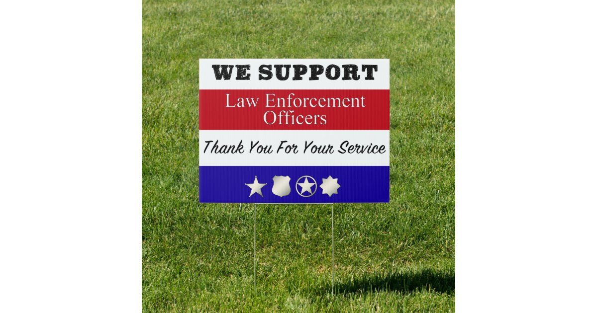 We Support Law Enforcement Officers Sign | Zazzle