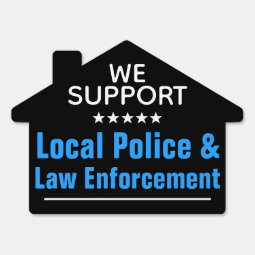 We Support Local Police and Law Enforcement Sign | Zazzle