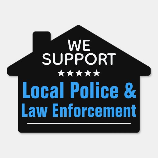 We Support Local Police and Law Enforcement Sign | Zazzle